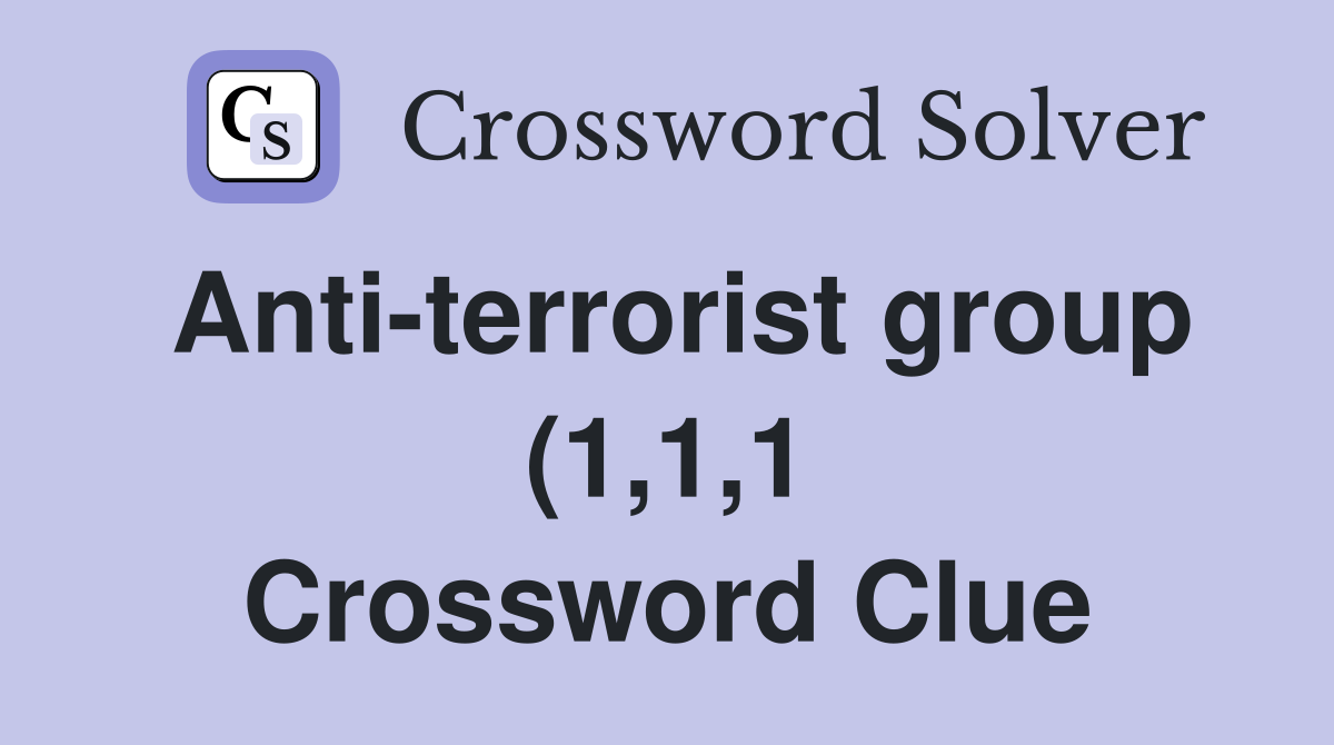 Anti-terrorist group (1,1,1) - Crossword Clue Answers - Crossword Solver Anti-terrorist group (1,1,1) - Crossword Clue Answers - Crossword Solver